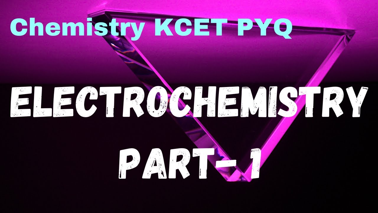 Chemistry | Electrochemistry Part 1 | KCET - Previous Years Questions ...