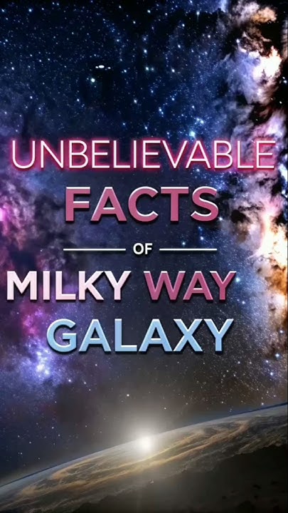 Unbelievable facts about Milky way galaxy #shorts - YouTube