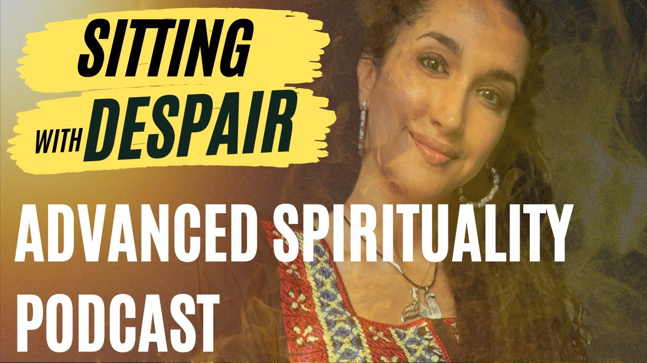 Advanced Spirituality: Sitting with Despair, Dejection, Disillusionment ...