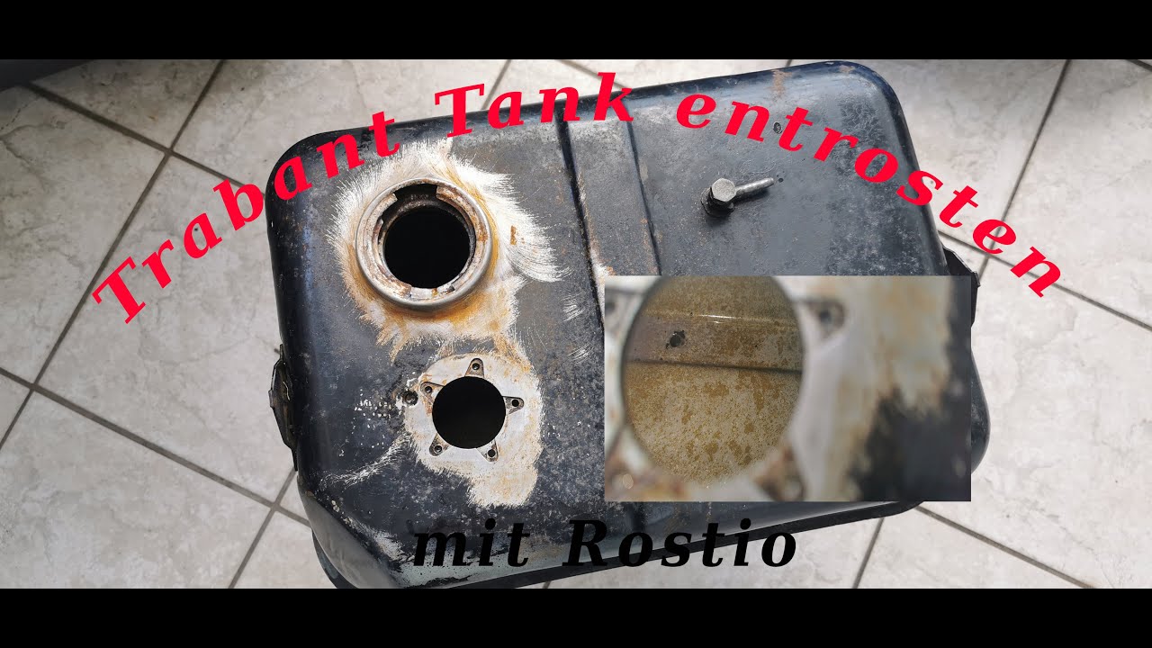 Trabant 601 S deluxe Tank entrosten mit Rostio | Sehr zu empfehlen ...