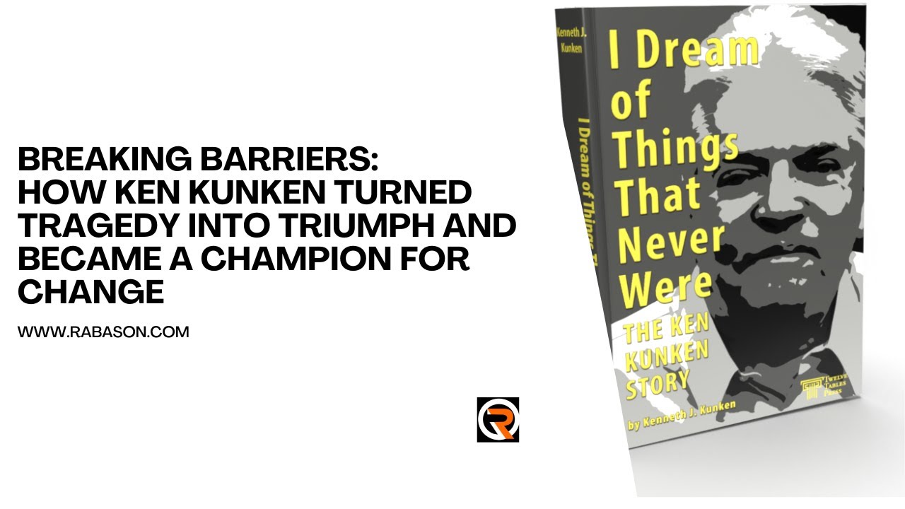 Breaking Barriers: How Ken Kunken Turned Tragedy into Triumph and ...