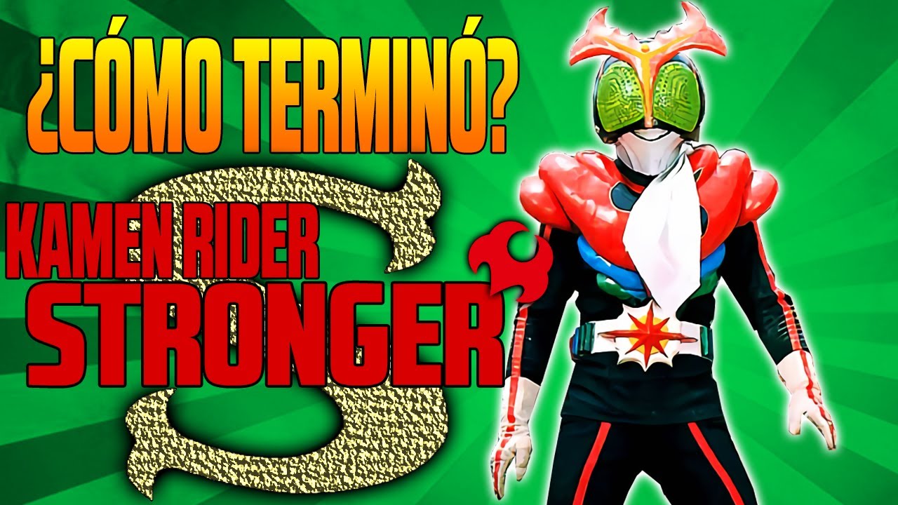 La HISTORIA de KAMEN RIDER STRONGER ¿CÓMO TERMINA? - YouTube