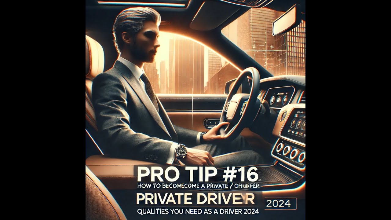 Pro Tip # 16 how to become a private driver / chauffeur. The Qualities ...