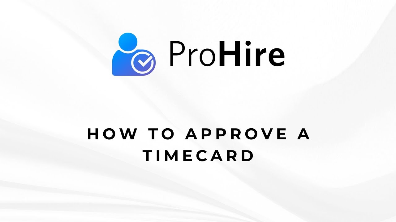 How to Approve a Timecard in ProHire - YouTube