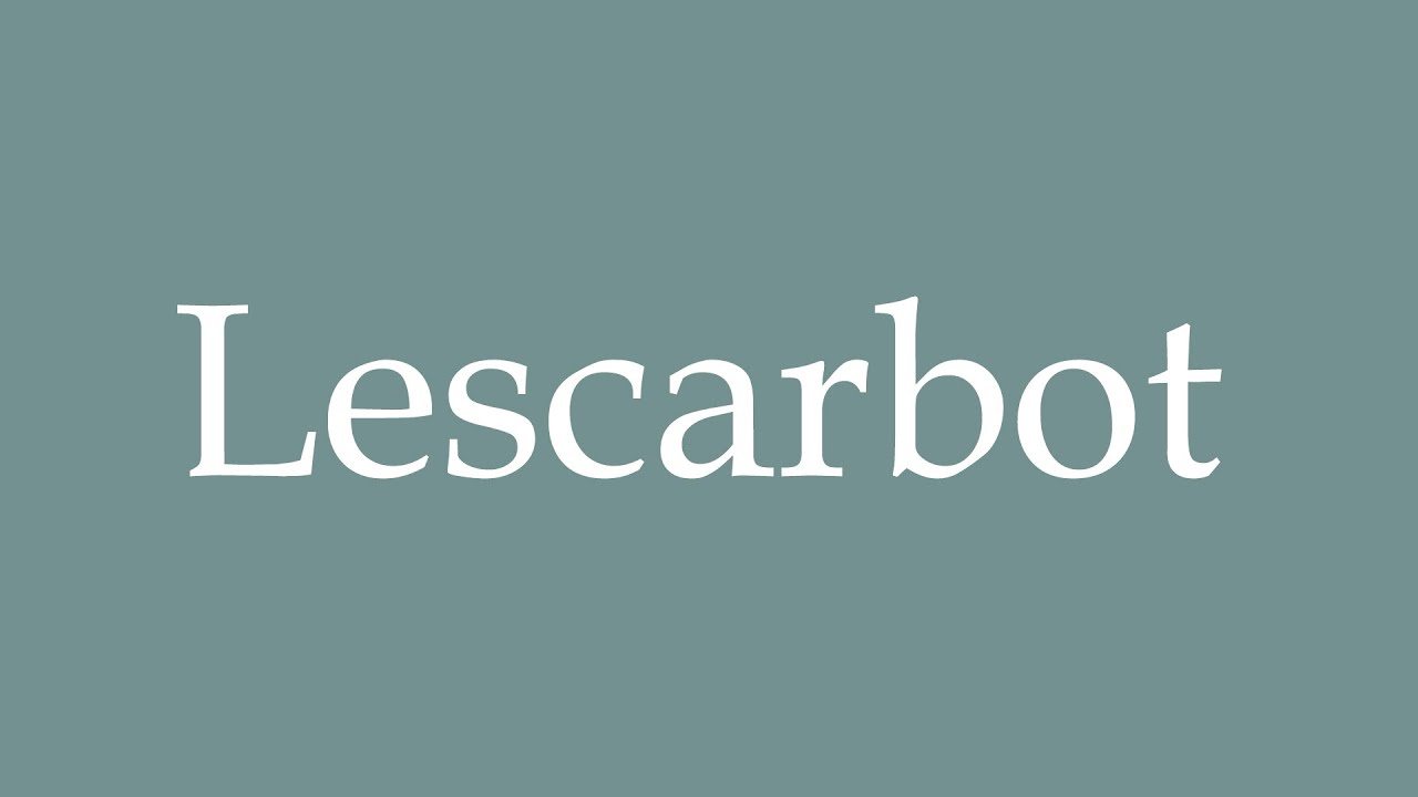 How to Pronounce ''Lescarbot'' Correctly in French - YouTube