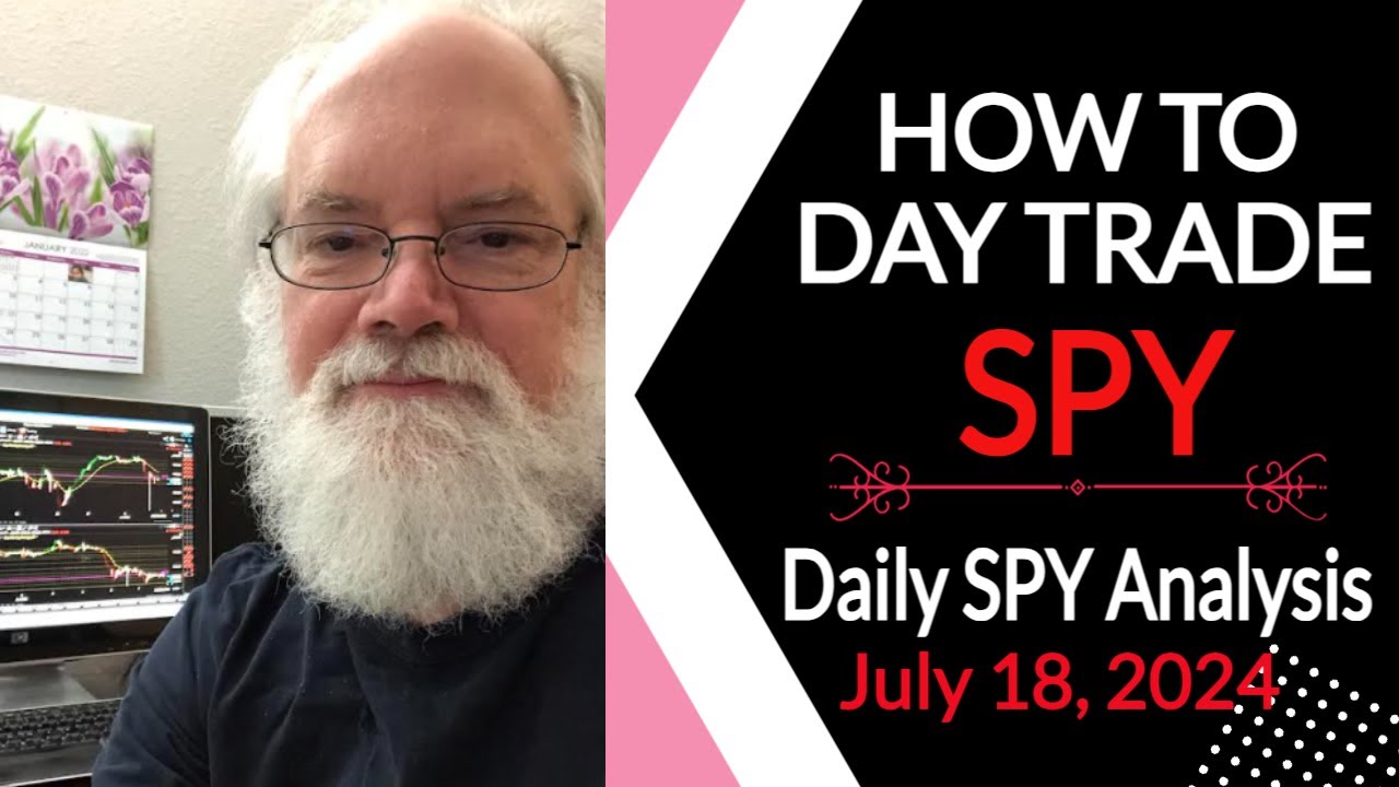 How to Day Trade SPY. Daily SPY Analysis. Thursday, July 18, 2024 ...