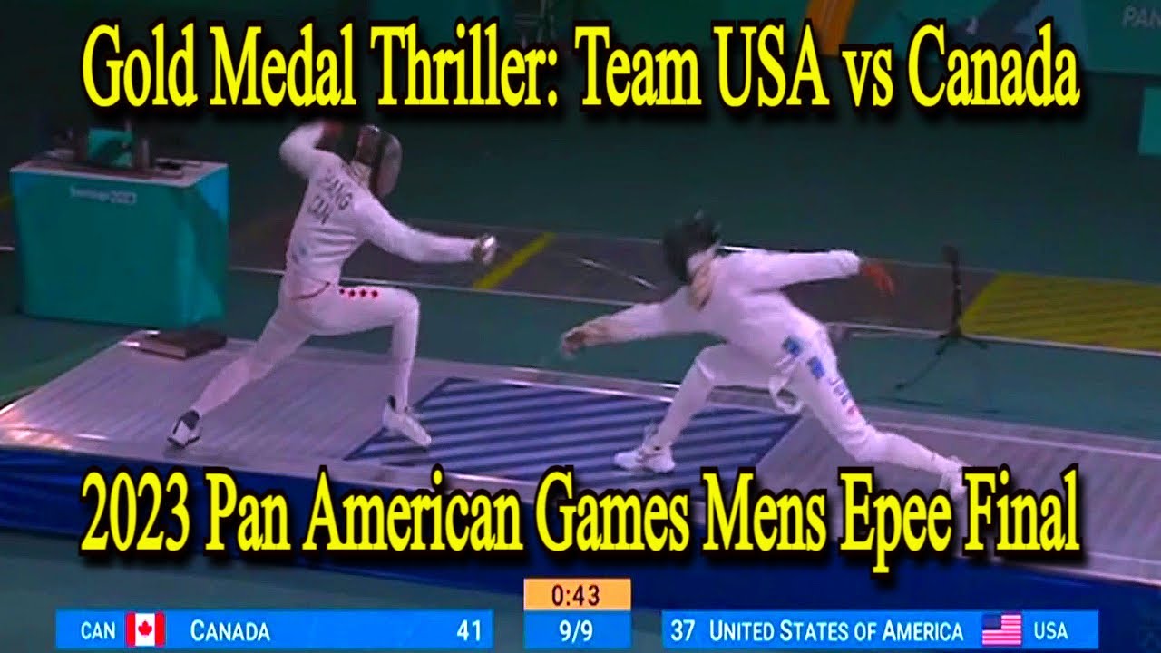 Pan American Games 2023 Epee Final: Team USA vs Canada - Curtis ...