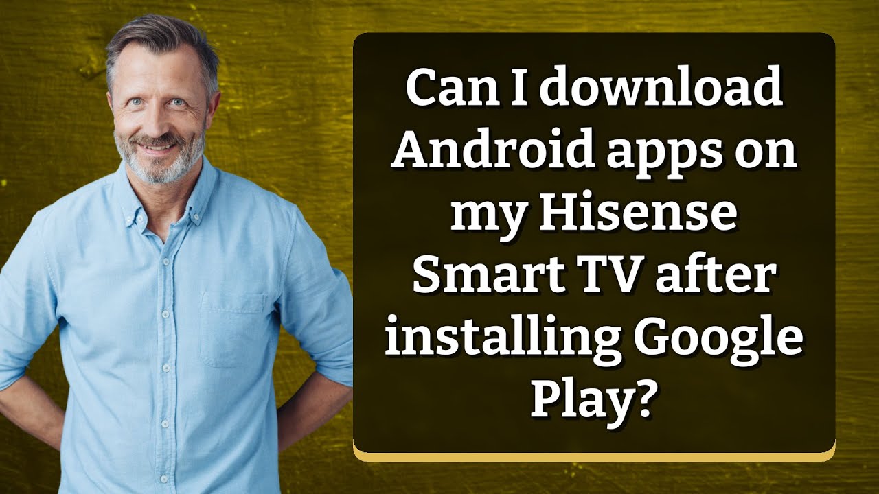 Can I Download Android Apps On My Hisense Smart TV After Installing can-i-download-android-apps-on-my-hisense-smart-tv-after-installing