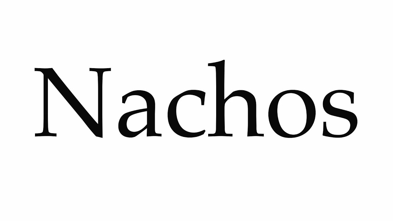 How to Pronounce Nachos - YouTube
