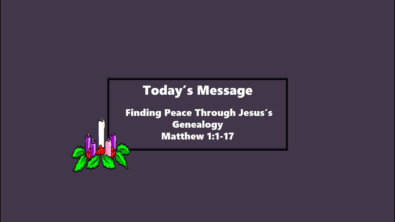 Finding Peace Through Jesus’s Genealogy (Matthew 1:1-17) - YouTube