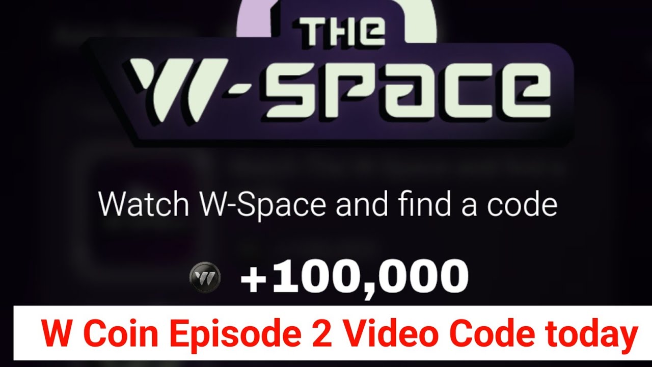 The W-Space Show | Episode 2 W Coin Video code | W Coin New video Code Today | W Coin Space Code ...