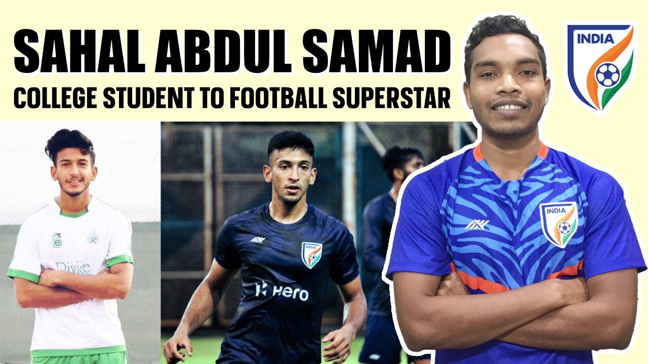 Sahal Abdul Samad, Journey from playing college tournaments to ISL ...