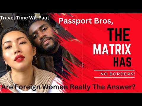 Passport Bros, The Matrix Has No Borders! - YouTube