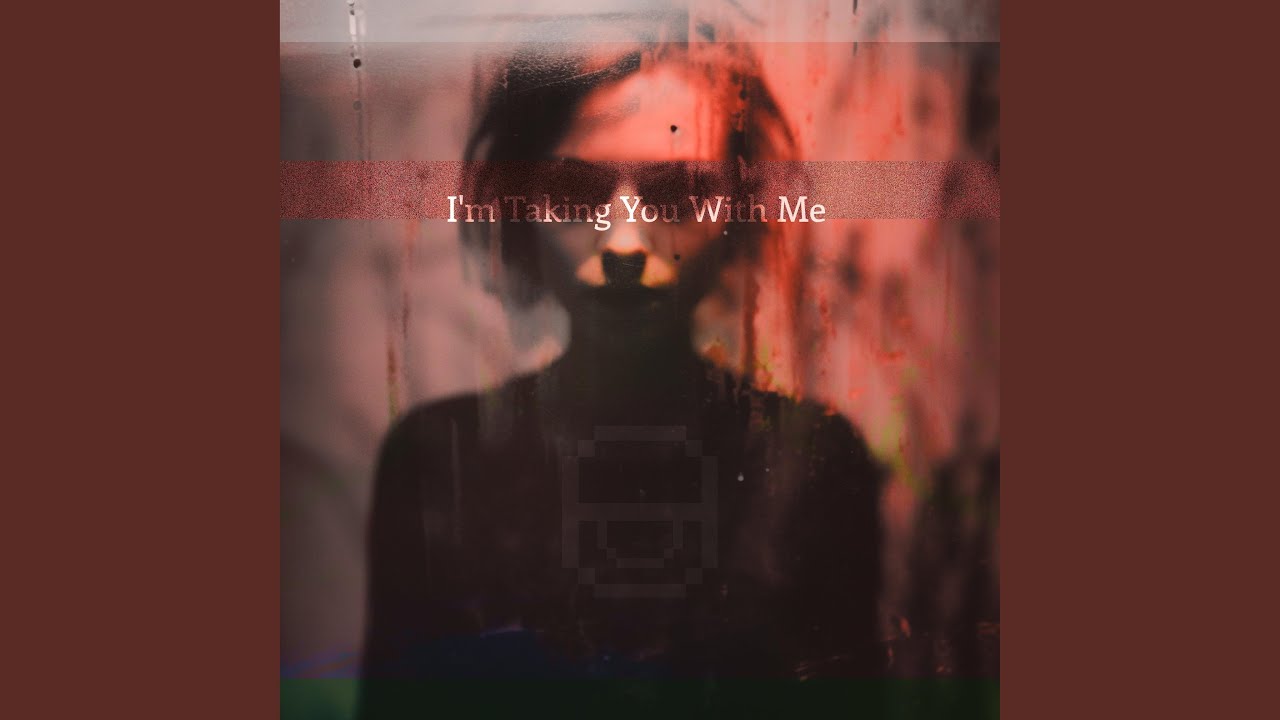 I'm Taking You With Me - YouTube