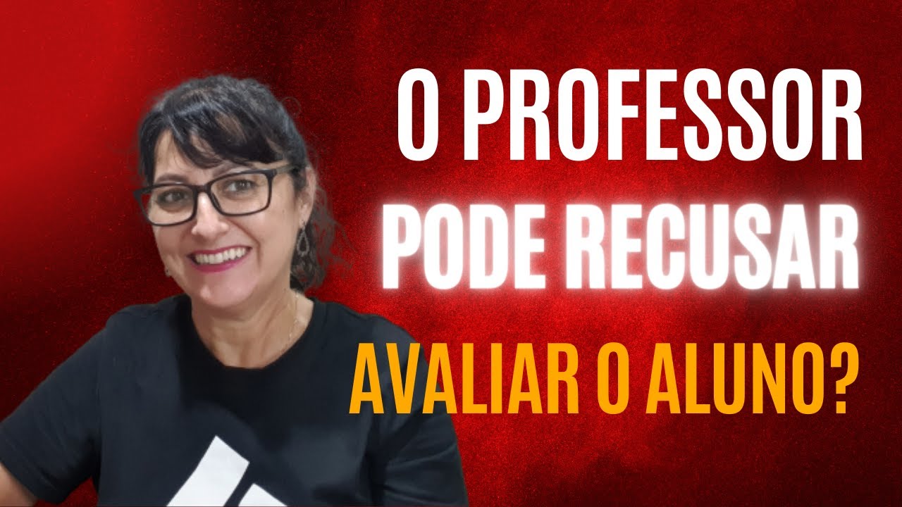 O Professor pode se recusar a avaliar um aluno? - YouTube
