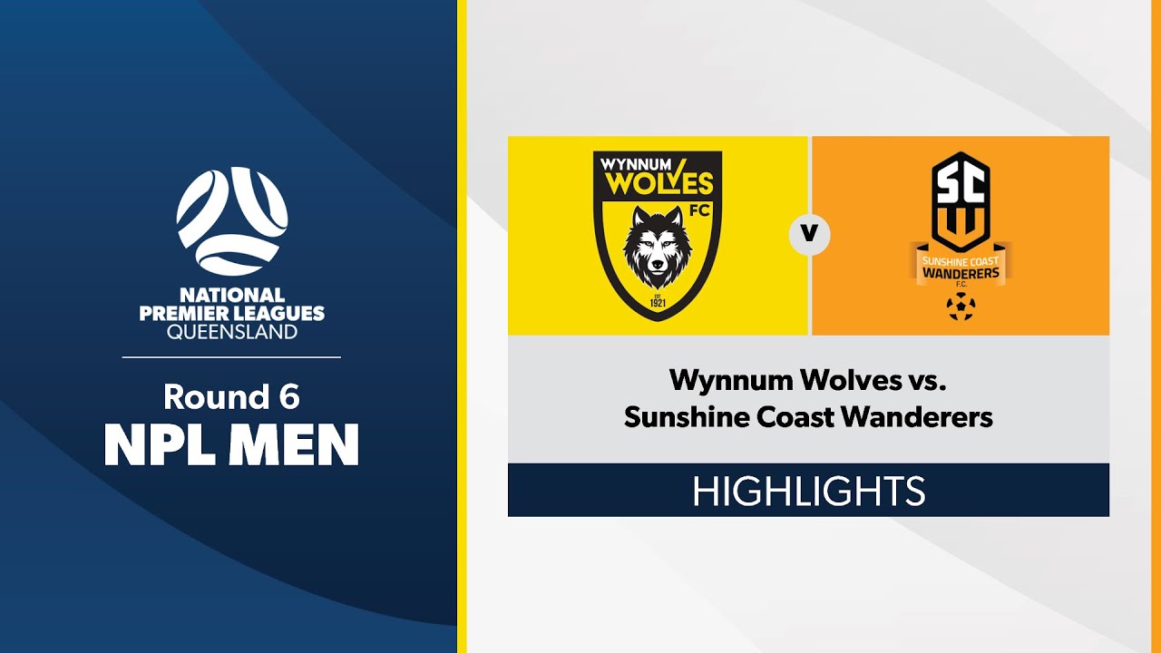 NPL Men Round 6 - Wynnum Wolves vs. Sunshine Coast Wanderers Highlights ...