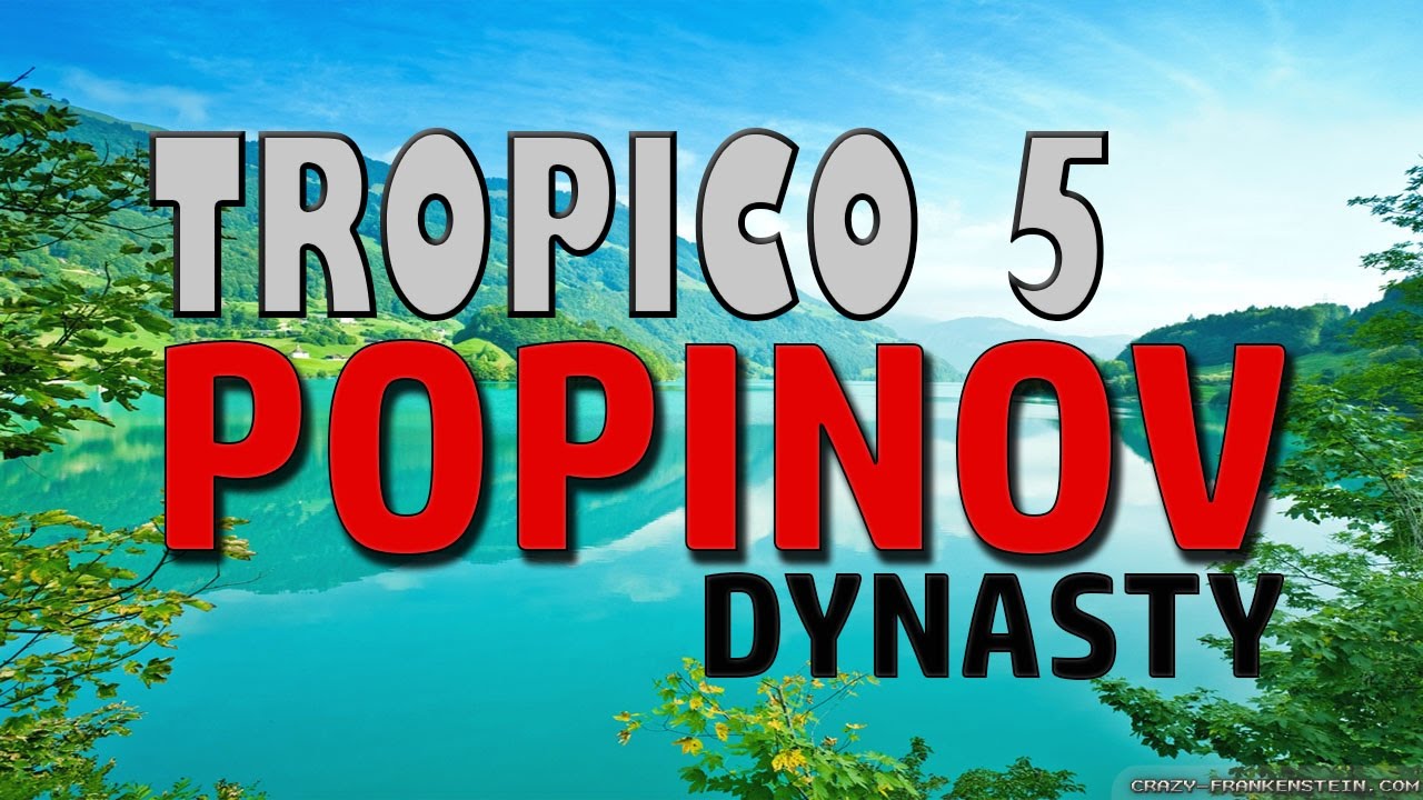 Tropico 5 | Popinov Dynasty - YouTube