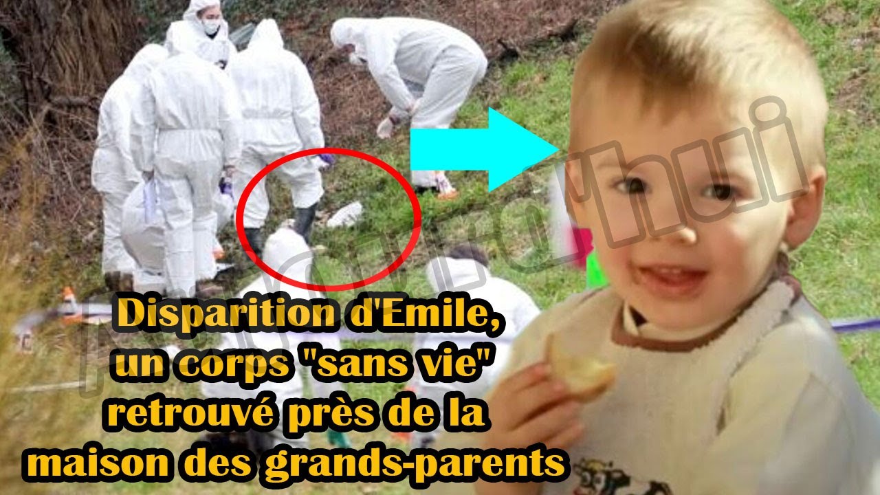 🔆 15h50: Disparition d'Emile, un corps "sans vie" retrouvé près de la ...