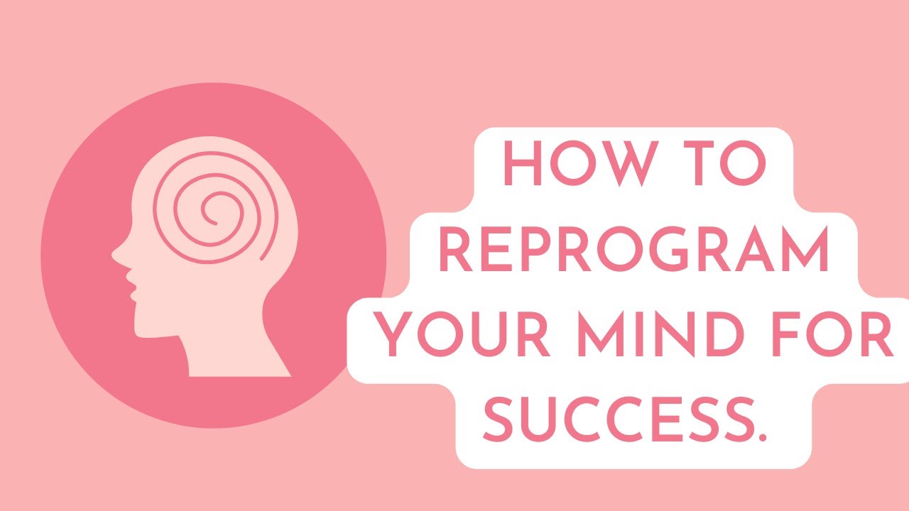 "How to Reprogram Your Mind for Success" - YouTube