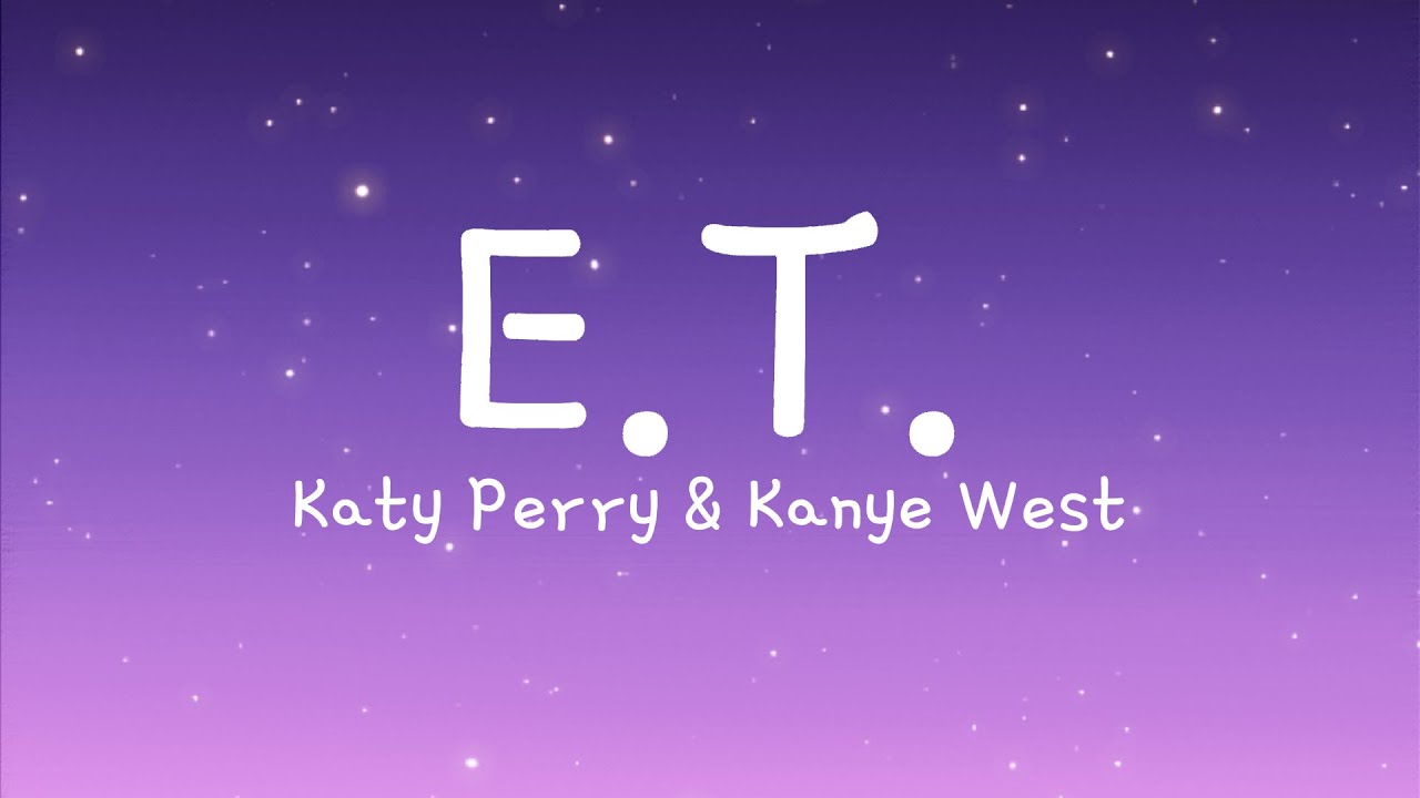 Katy Perry ft Kanye West - E.T. (lyrics) - YouTube