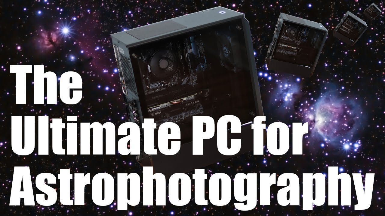 MY PC Build for Astrophotography - YouTube