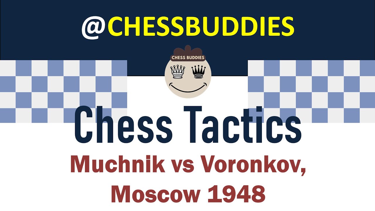 Exploring Chess Tactics: the Muchnik vs Voronkov, Moscow 1948 - YouTube