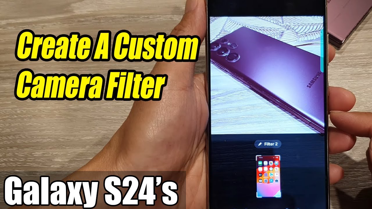 Galaxy S24/S24+/Ultra: How to Create A Custom Camera Filter - YouTube