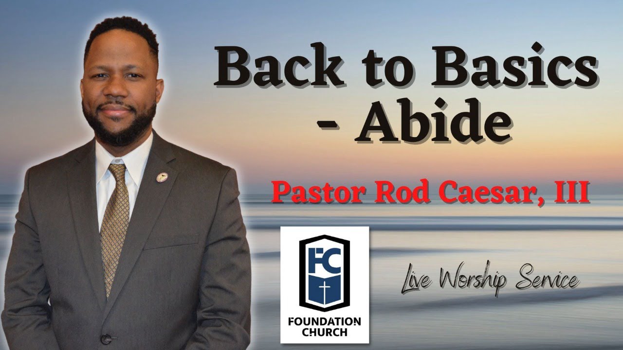 Back to Basics - Abide | Pastor Roderick Caesar III - YouTube