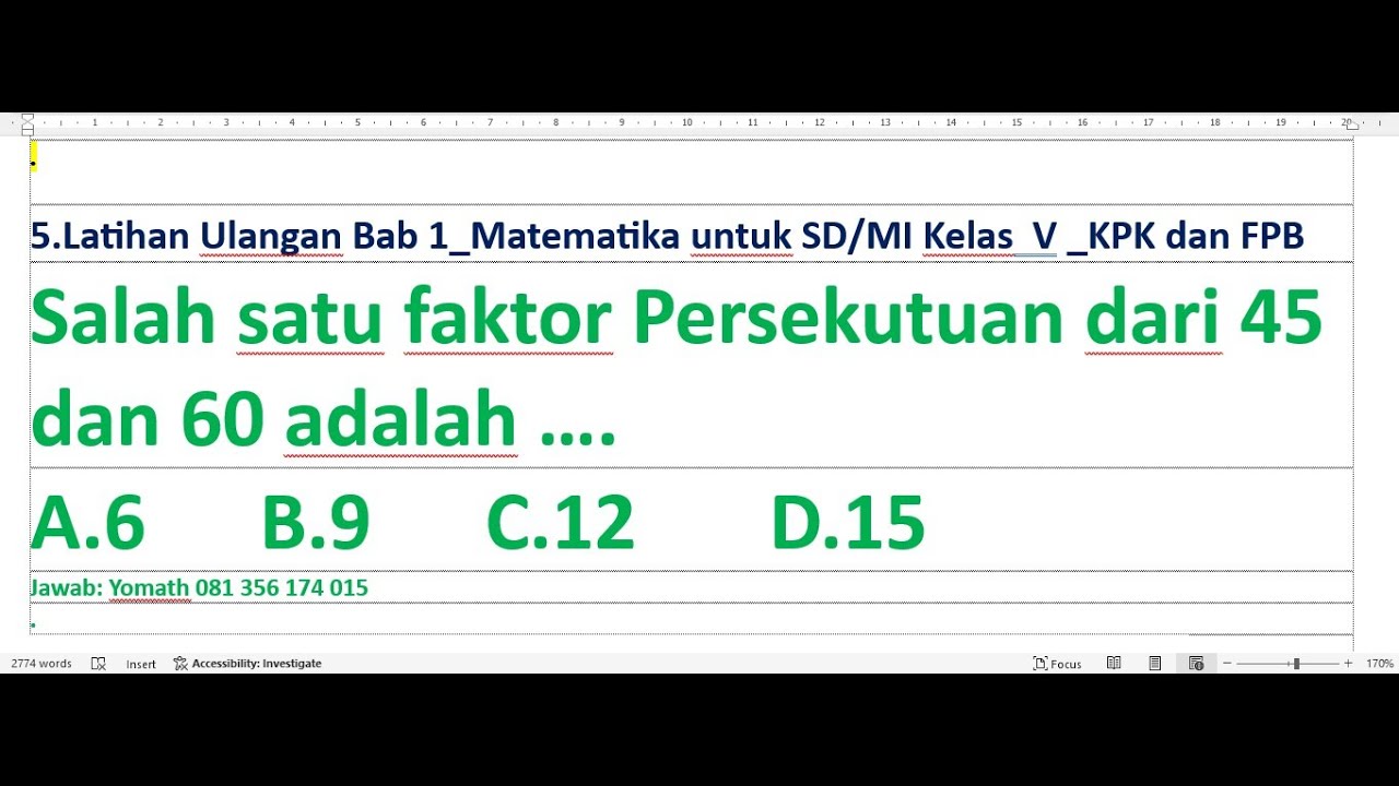 Salah satu faktor Persekutuan dari 45 dan 60 adalah ….A.6 B.9 C.12 D.15 ...