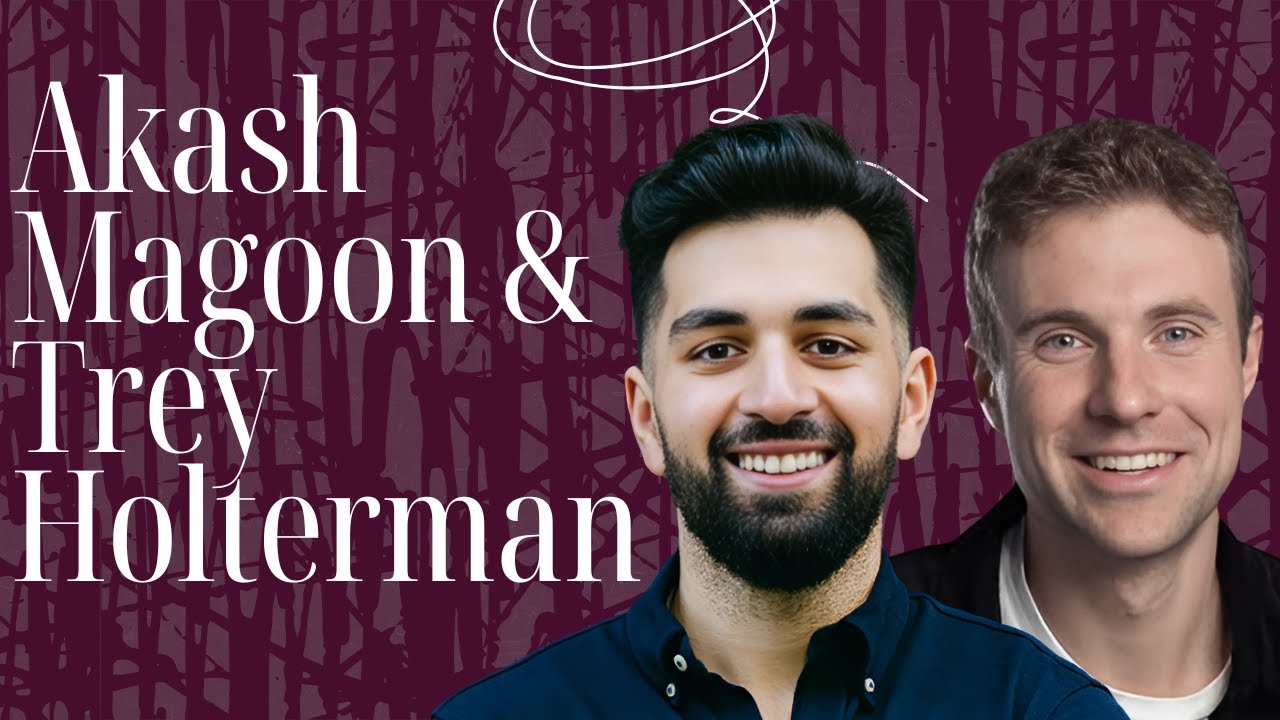 Akash Magoon And Trey Holterman On What It Takes To Build Scale A ...