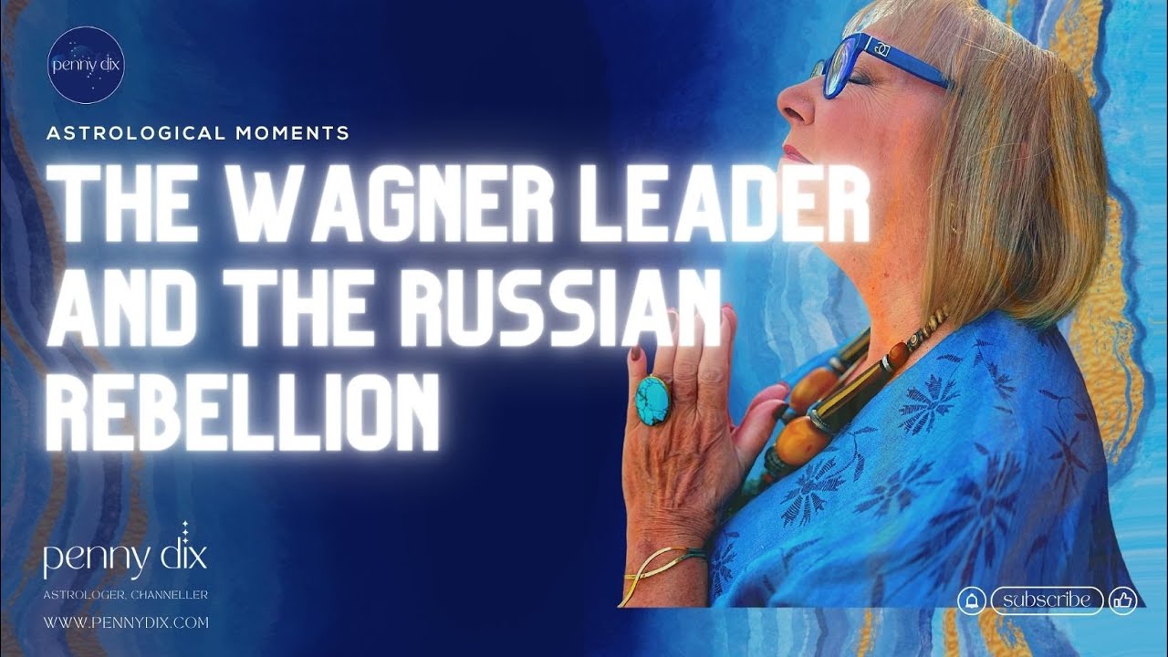 THE HOROSCOPE OF THE WAGNER LEADER AND THE RUSSIAN REBELLION 25/6/2023 ...