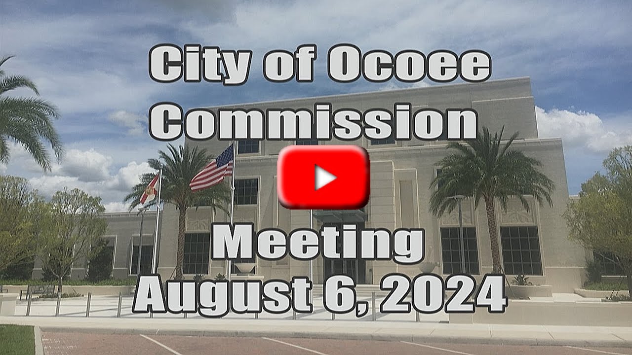 City of Ocoee's Commission Meeting Recorded on 8.6.2024 - YouTube