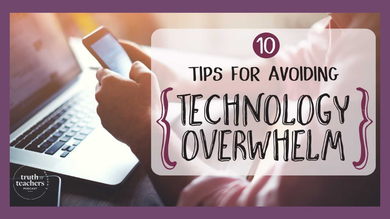 S4EP11 Ten tips for avoiding technology overwhelm - YouTube