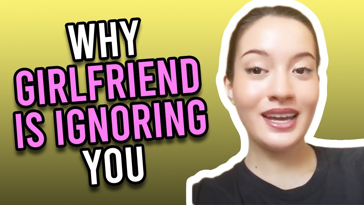 10 Reasons Why Your Girlfriend Maybe Be Ignoring You - YouTube