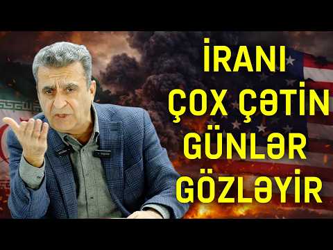Kamran Həsənli: İranı çox çətin günlər gözləyir