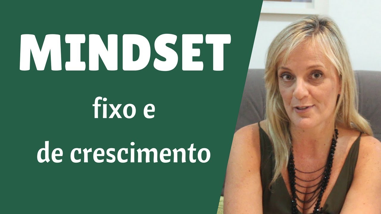 Mindset fixo e Mindset de Crescimento - YouTube