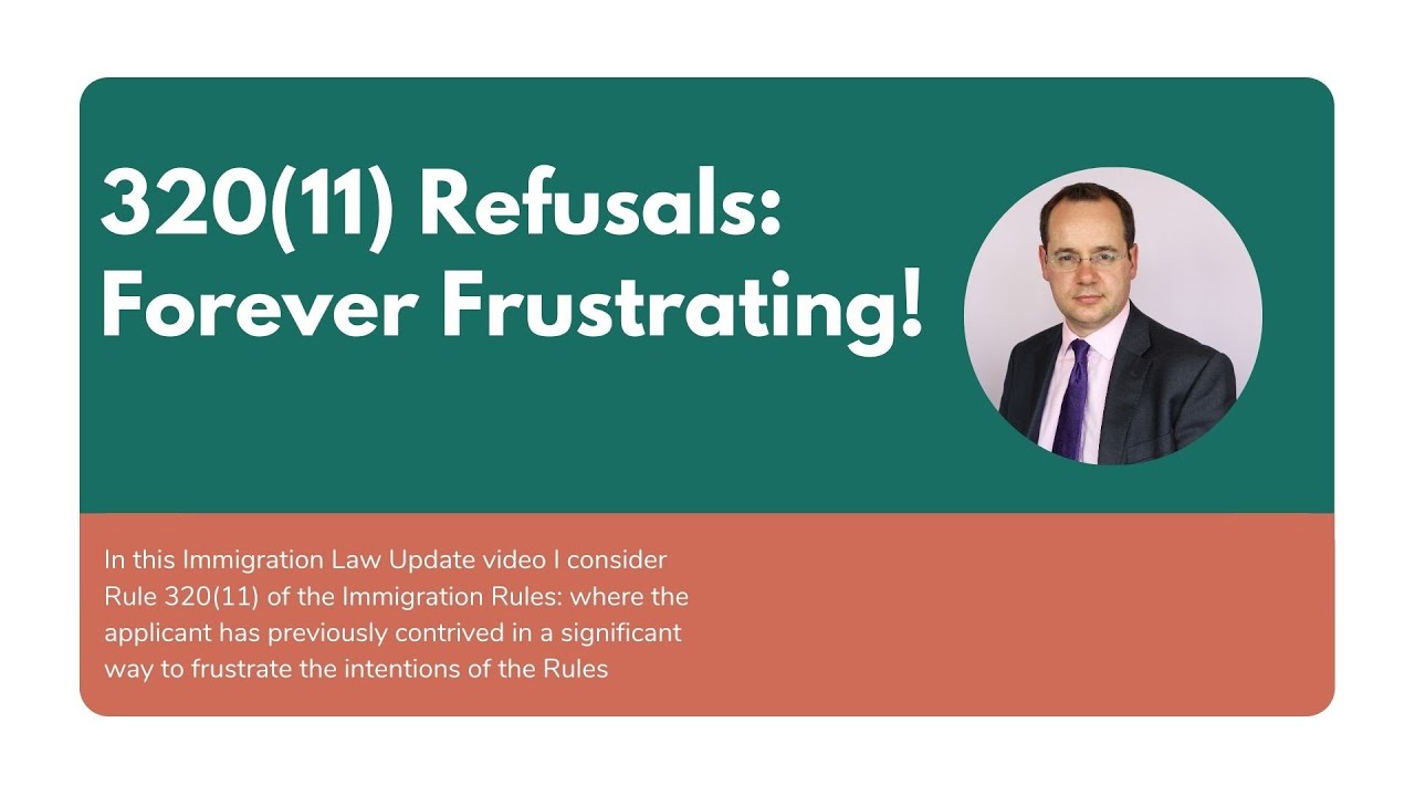 Immigration Rule 320(11) Refusals: Forever Frustrating! - YouTube