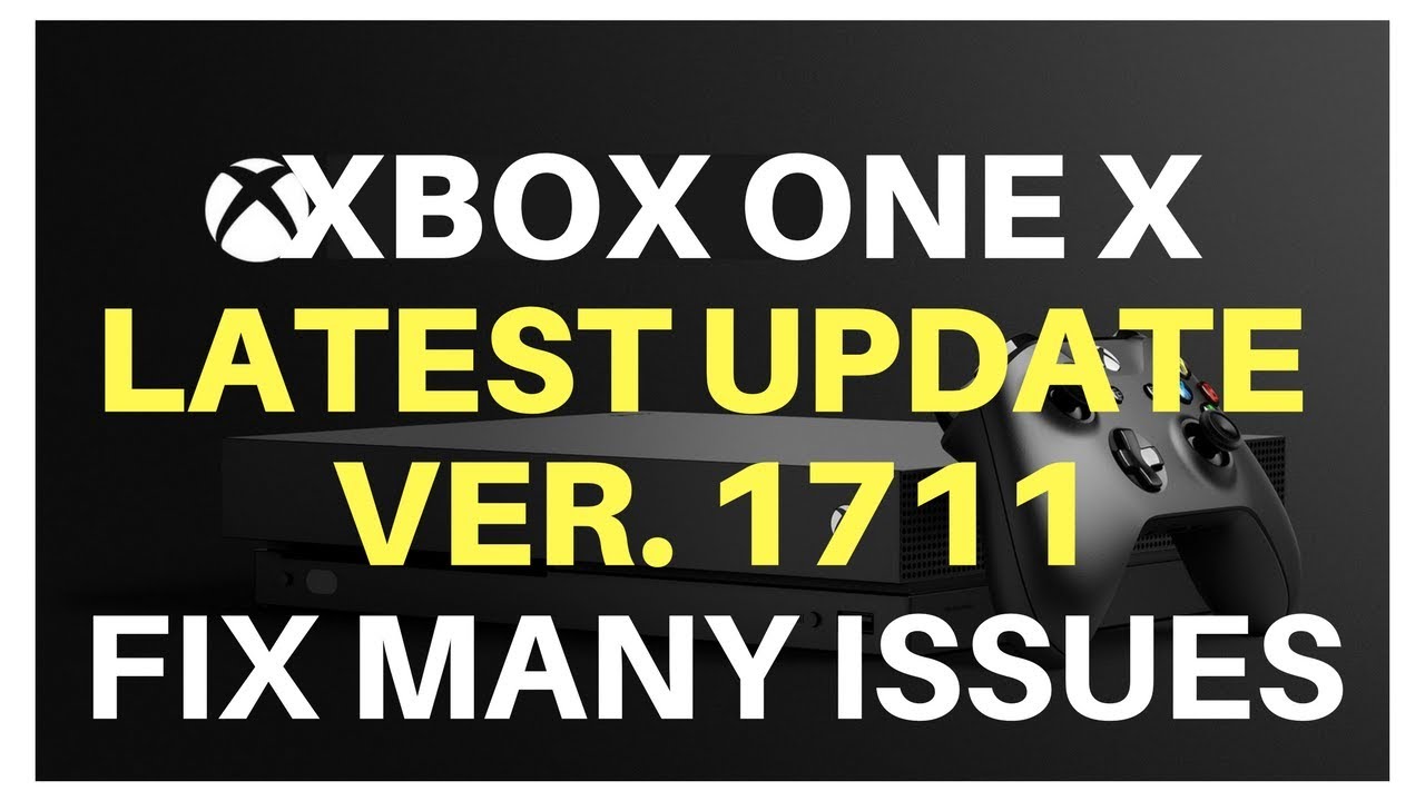 Xbox One X New OS Update 1711 is Great News! - YouTube