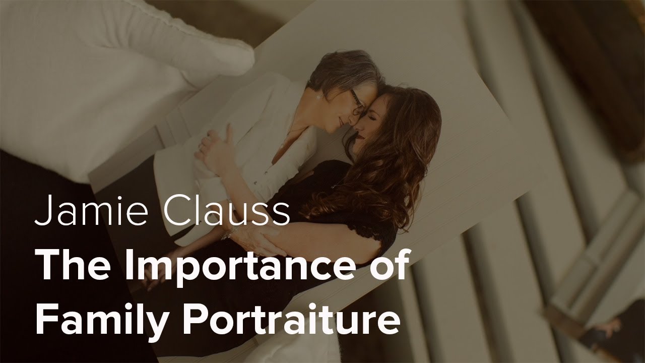Jamie Clauss and the Importance of Family Portraiture - YouTube