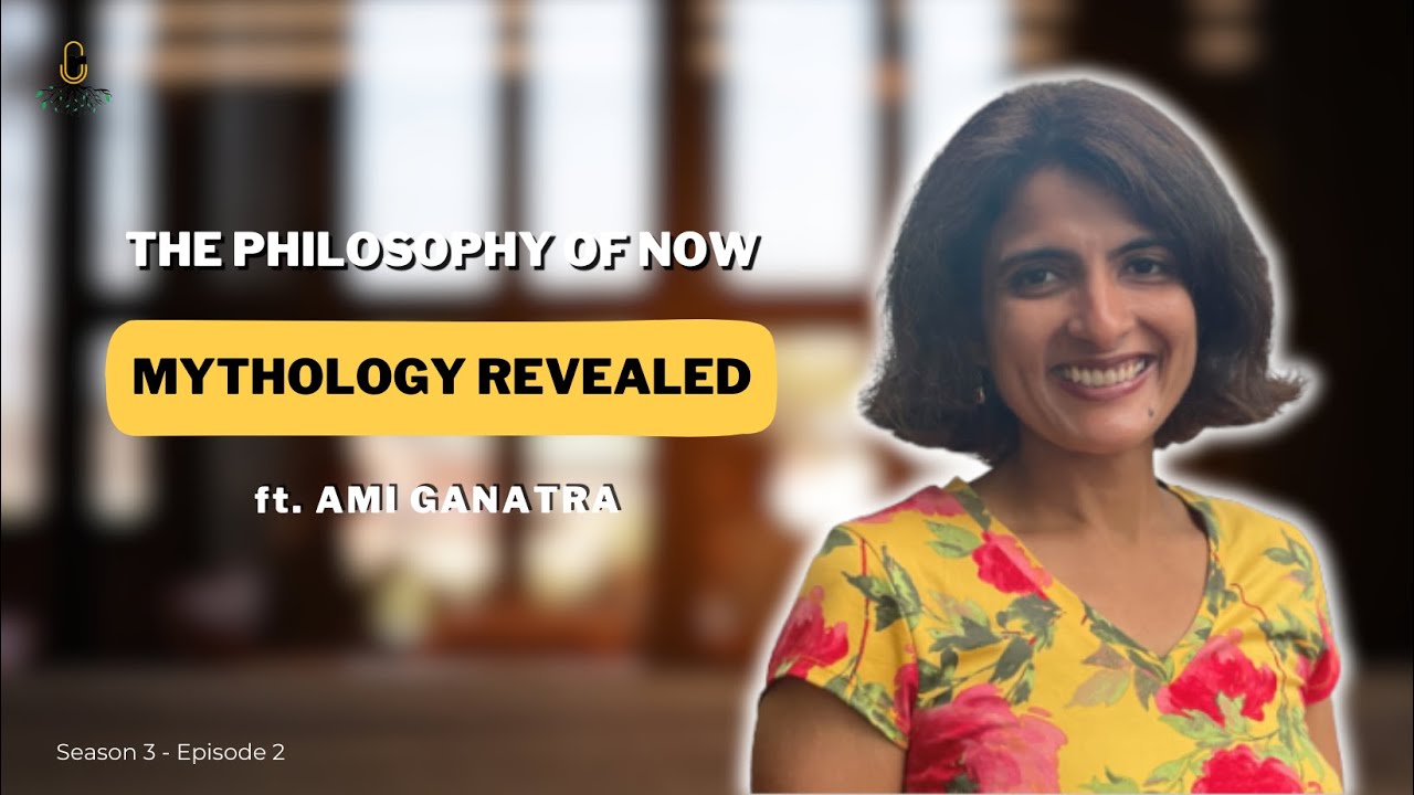 Mythology Revealed | ft. Ami Ganatra | The Philosophy of Now - YouTube