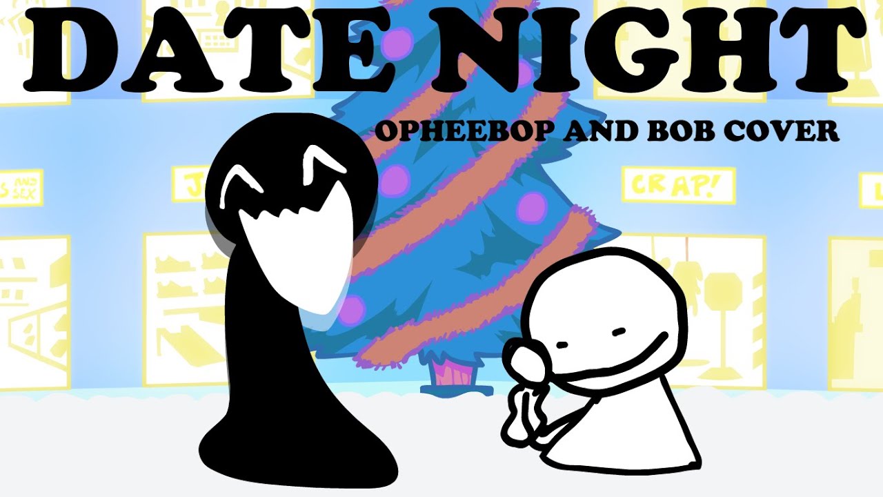 Date Night | Opheebop and Bob Cover | Two blobs in love - YouTube