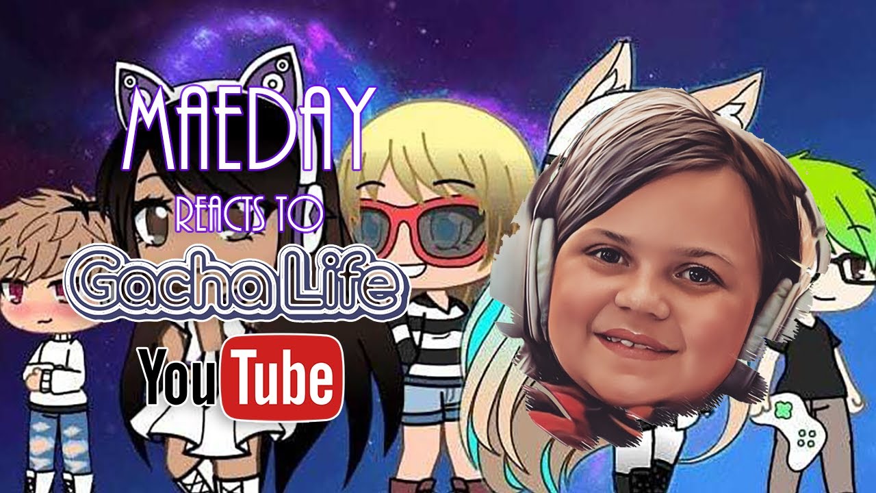 MaeDay Reacts to YouTube - Gacha Edition - YouTube