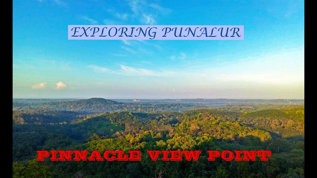 Pinnacle View Point | Places to visit in Punalur | Places to visit in ...