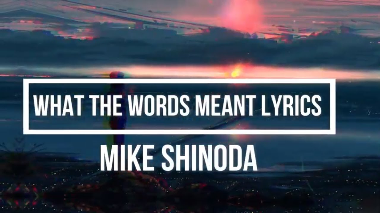 What the Words Meant (Lyrics) - Mike Shinoda (Post Traumatic Album ...