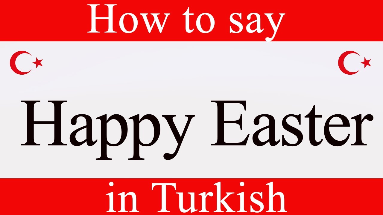 Learn Turkish How to say "Happy Easter" in Turkish Turkish Lessons ...