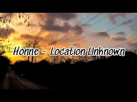 Honne - Location Unknown (Lyrics Video) - YouTube