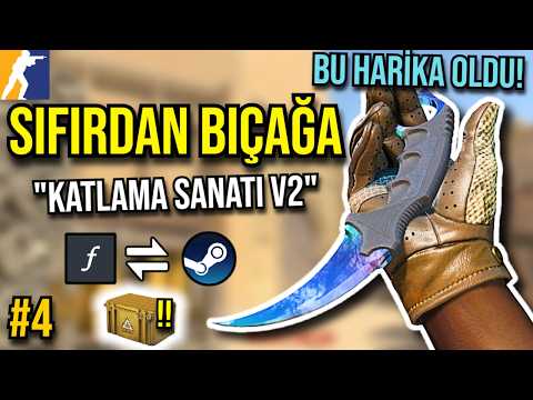 CS2 SIFIR'DAN ZİRVEYE (Katlama Sanatı & Arbitraj Yöntemi) - Bölüm 4