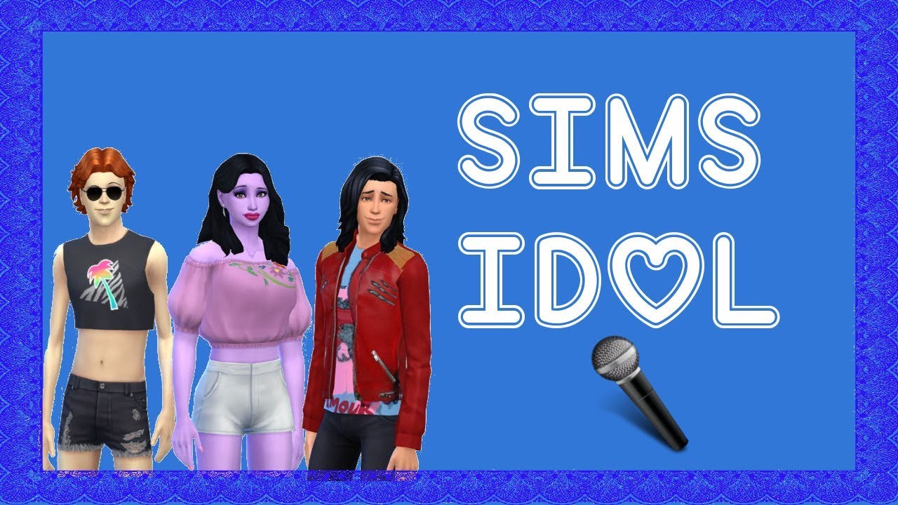 Sims Idol Auditions! | The Sims 4 Sims Idol: - Part 1 - YouTube