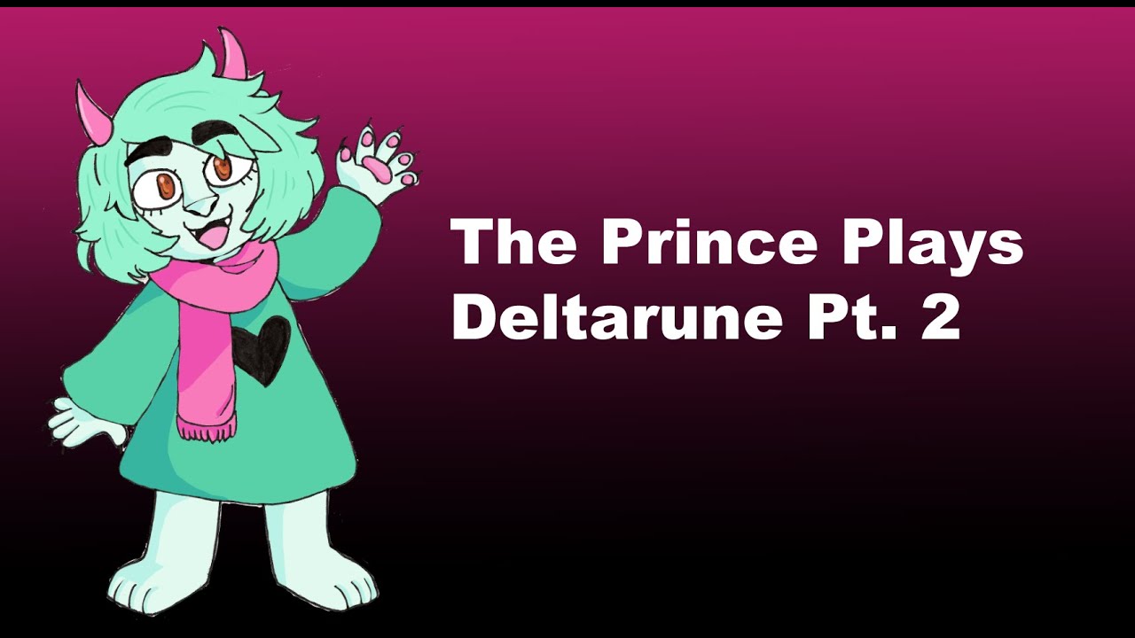 The Prince Plays Deltarune! Part 2 - YouTube