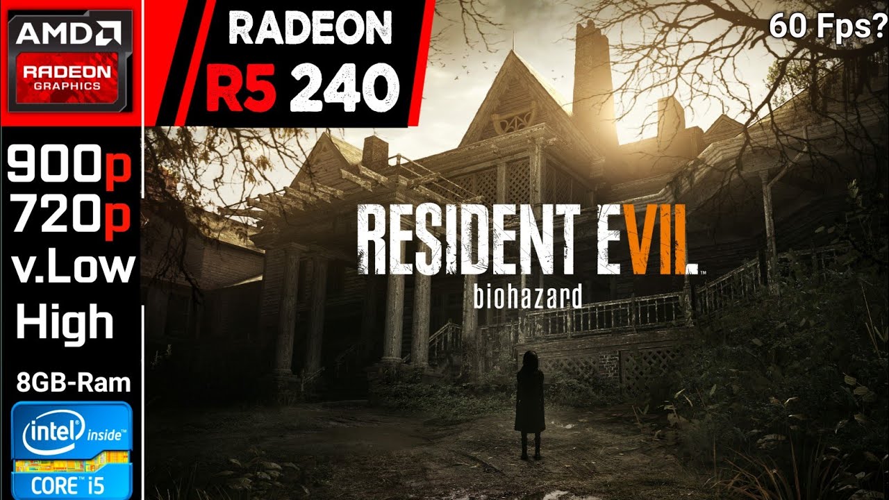 Resident Evil 7 | AMD R5 240 + i5 2400 | 900p, 720p - YouTube